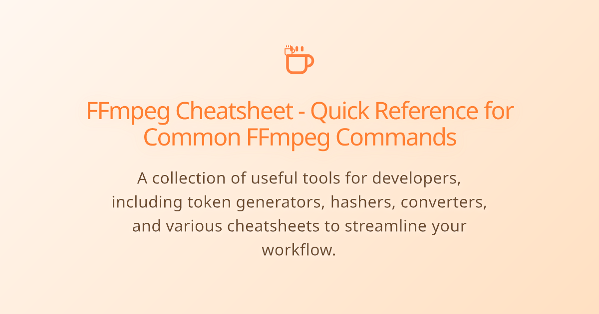 Ffmpeg Cheatsheet Quick Reference For Common Ffmpeg Commands