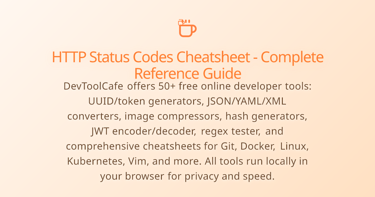 HTTP Status Codes Cheatsheet - Complete Reference Guide - DevToolCafe - Free Online Developer Tools