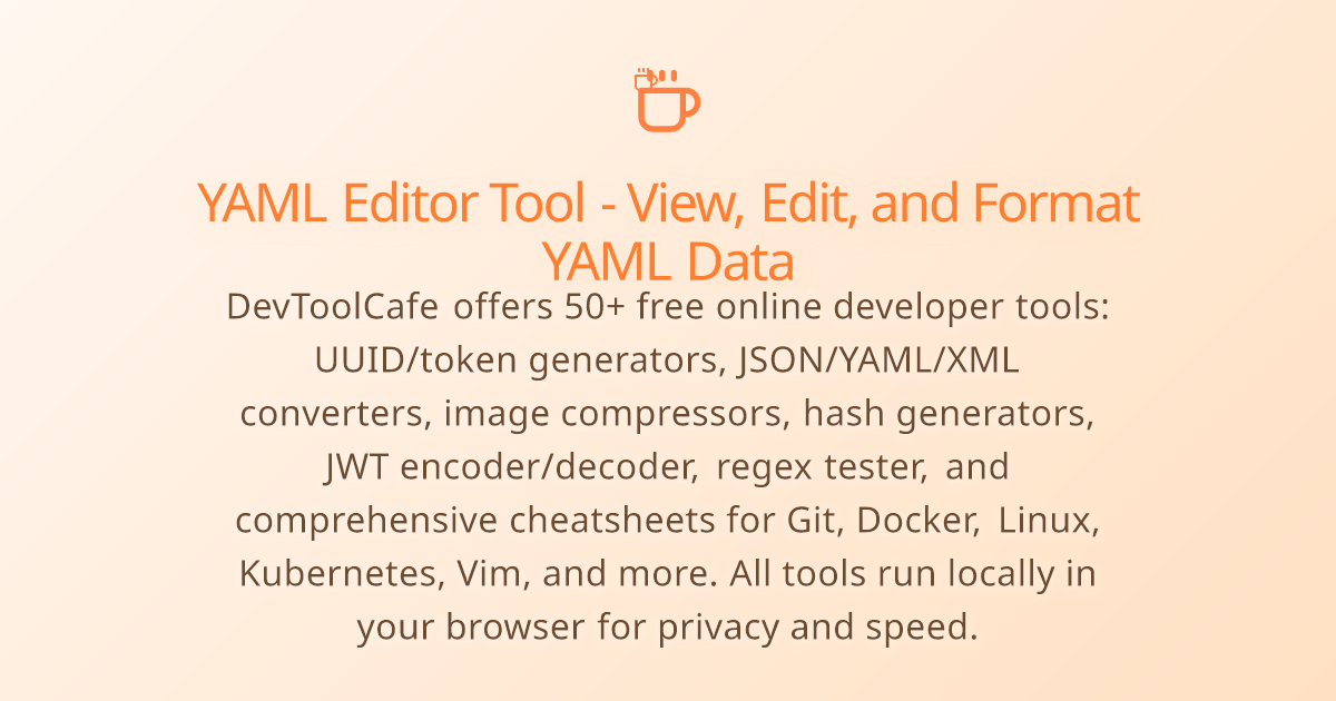 YAML Editor Tool - View, Edit, and Format YAML Data - DevToolCafe - Free Online Developer Tools